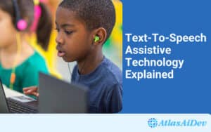 How Text-to-Speech Assistive Technology Supports Accessibility Needs - AtlasAiDev